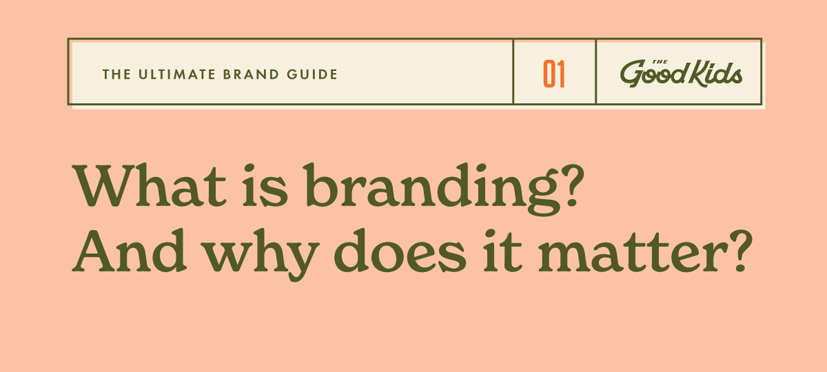 What is branding? And why does it matter? - The Good Kids