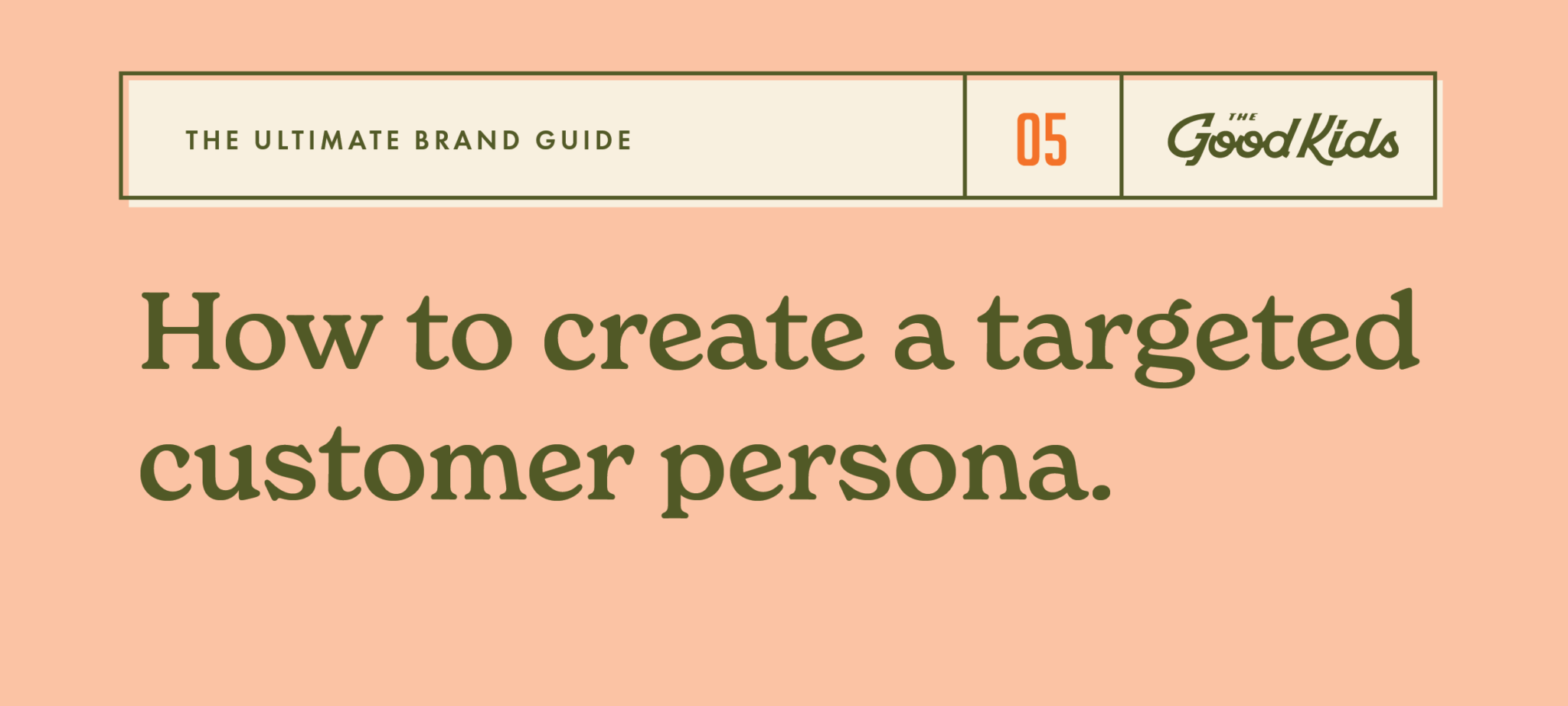 How To Create A Targeted Consumer Persona - The Good Kids